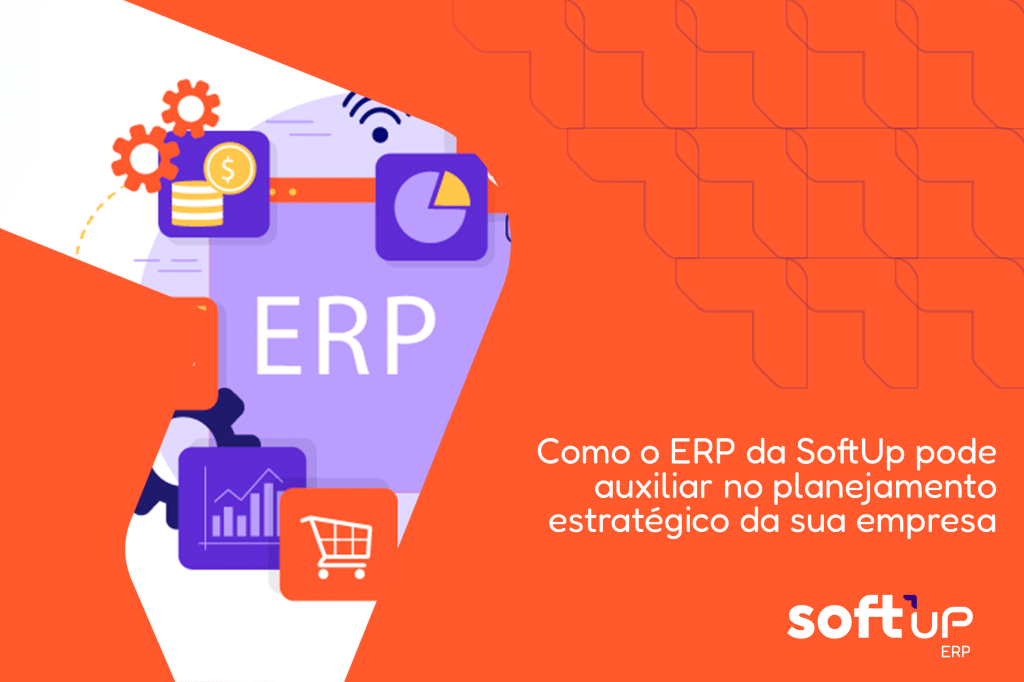 Como o ERP da SoftUp pode auxiliar no planejamento estratégico da sua empresa – BLOG - SoftUp