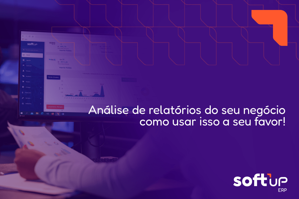 Análise de relatórios do seu negócio, como usar isso a seu favor! – BLOG - SoftUp